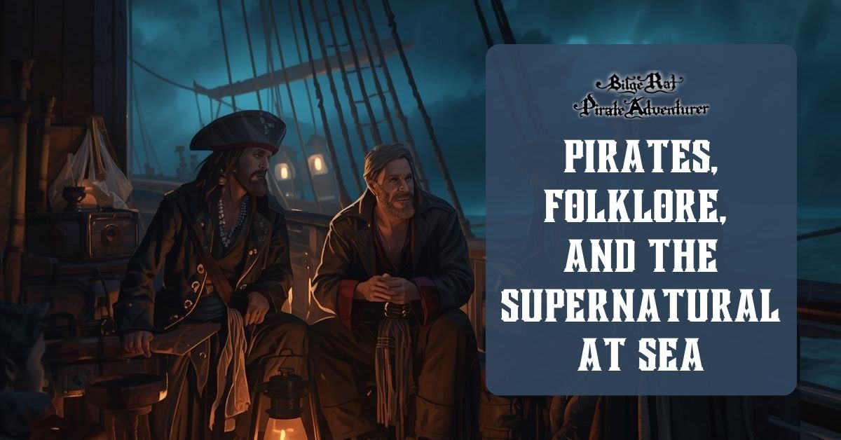 Pirates, Folklore, and the Supernatural at Sea - Bilge Rat: Pirate ...
